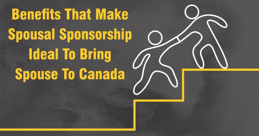 Benefits That Make Spousal Sponsorship Ideal To Bring Spouse To Canada