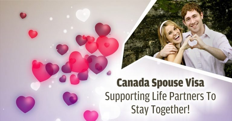 Canada Spouse Visa: Supporting Life Partners to Stay Together!